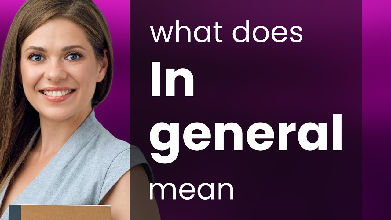 In General Meaning Of IN GENERAL YouTube in-general-meaning-of-in-general-youtube