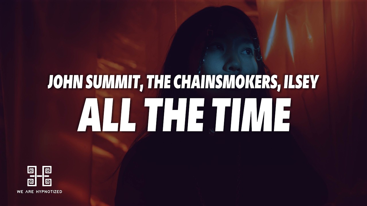 John Summit, The Chainsmokers, Ilsey - ALL THE TIME (Lyrics) - YouTube