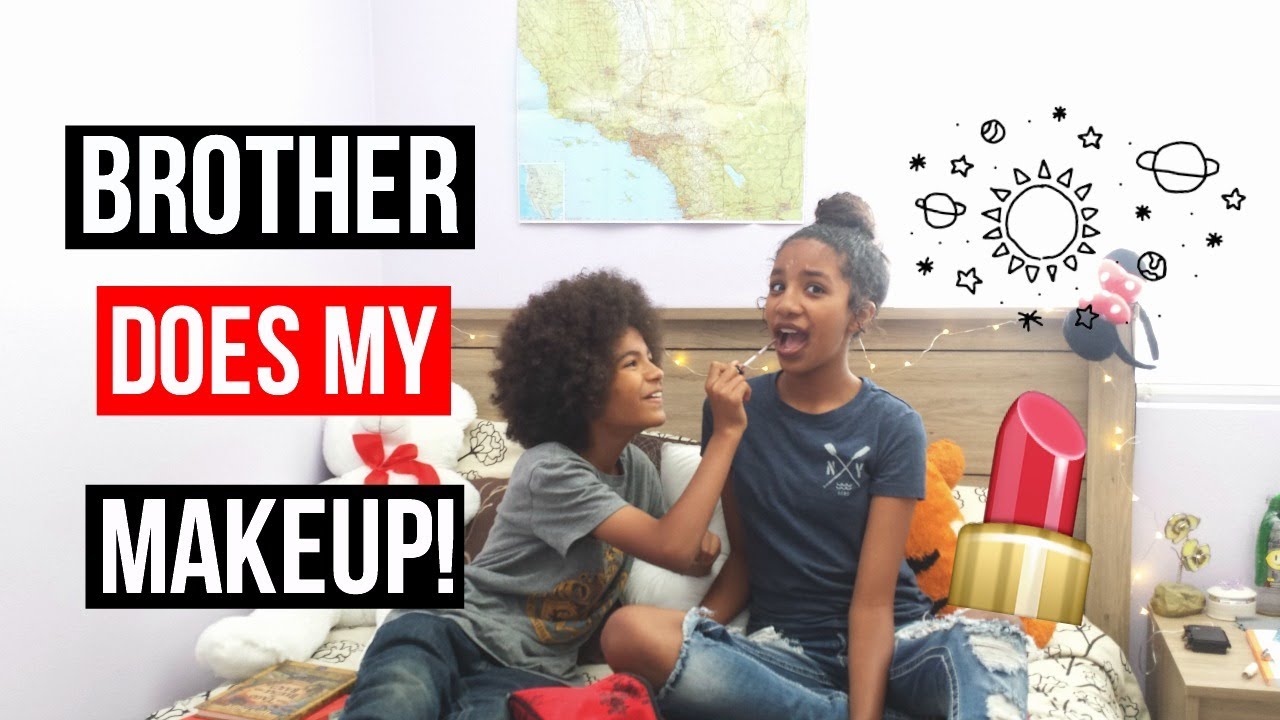 Brother Does My Makeup Youtube
