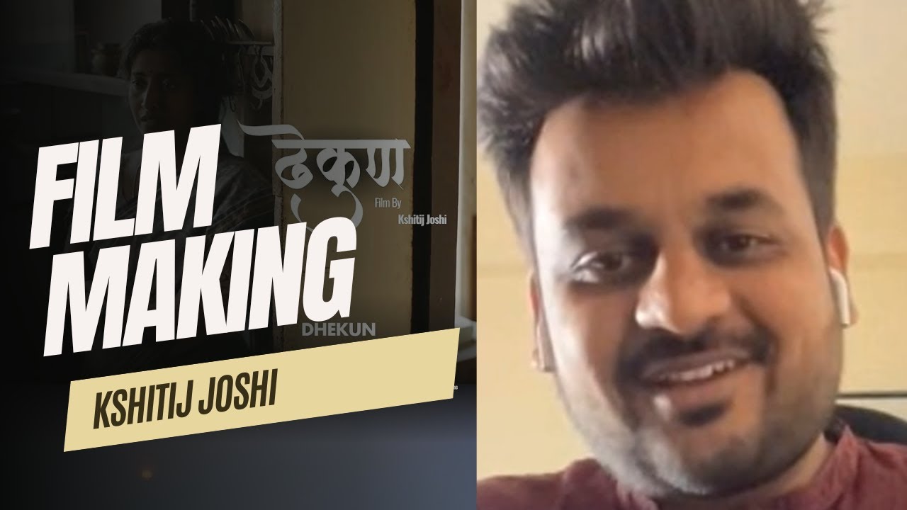 Kshitij Joshi Filmmaking Journey, Fav Films & Filmmakers and Dhekun ...