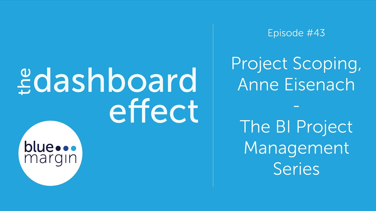 BI Project Scoping with Anne Eisenach - #43: The Dashboard Effect ...