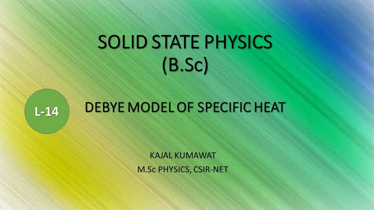 Lecture-14 Debye Model of specific heat - YouTube