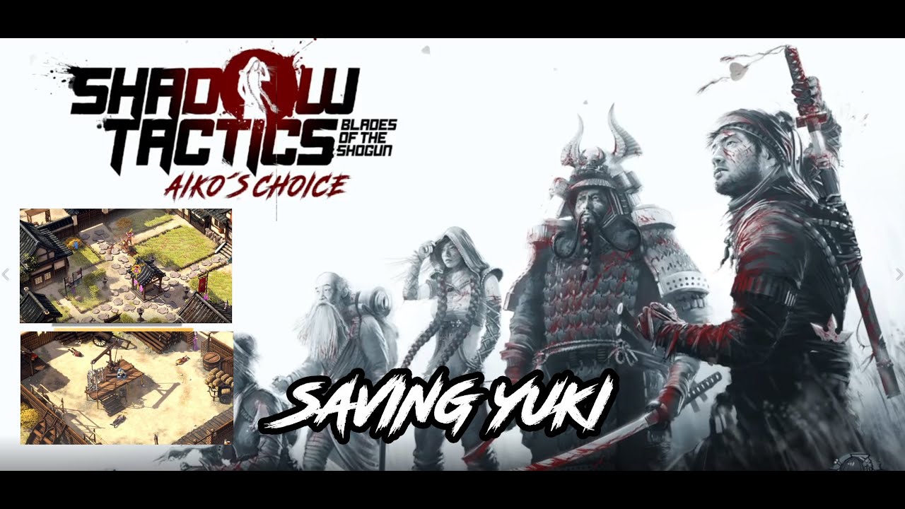 Shadow Tactics Blade of the shogun #part2 SAVING YUKI gameplay - YouTube
