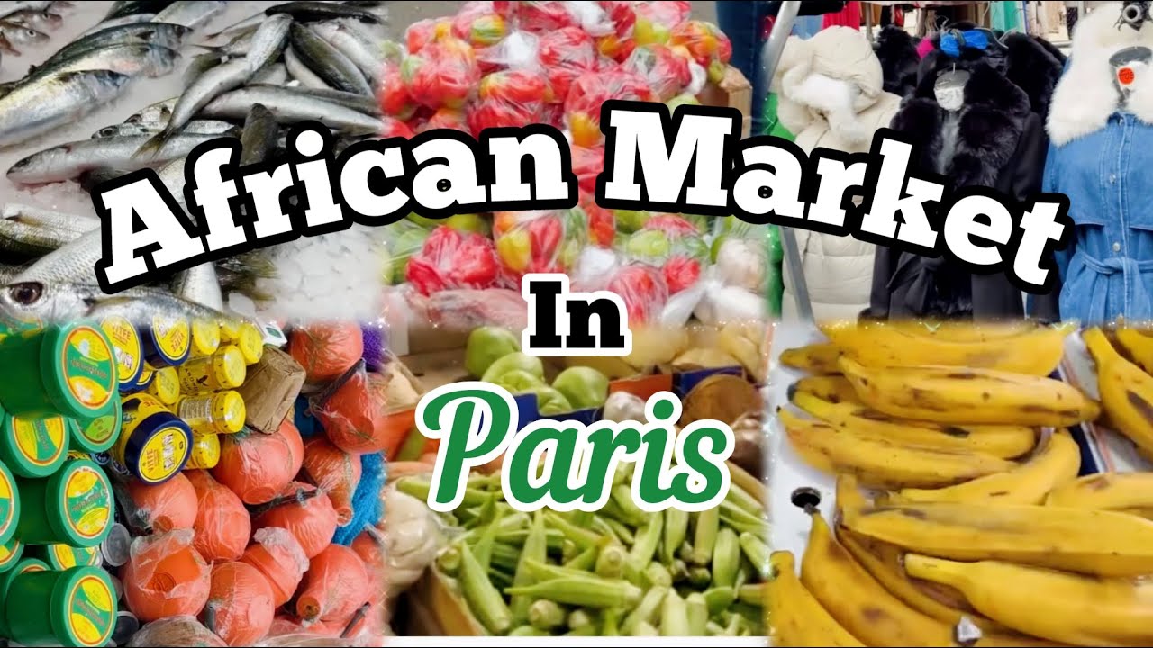 African Market in Paris⎮where to get foodstuffs and affordable items ...