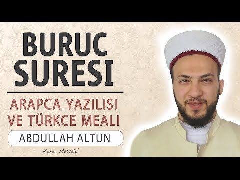 Buruc suresi anlamı dinle Abdullah Altun (Buruc suresi arapça yazılışı okunuşu ve meali)