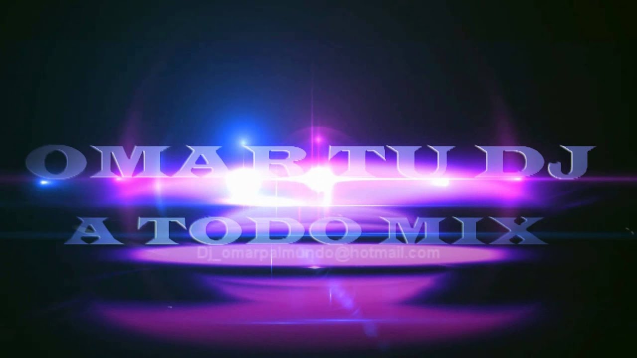 DJ OMAR A TODO MIX....."OMAR ILBAY" OmaR mix pal mundo .wmv - YouTube