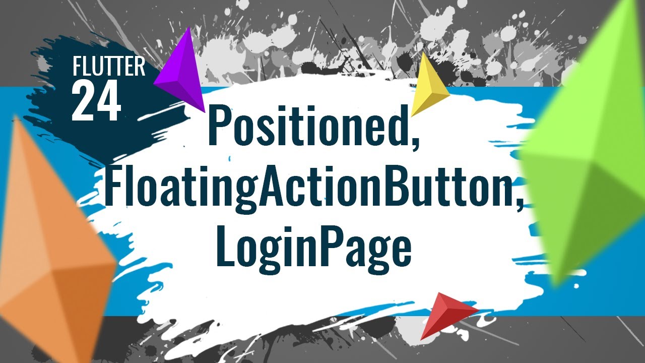 Flutter 24 Positioned Floatingactionbutton Loginpage Youtube