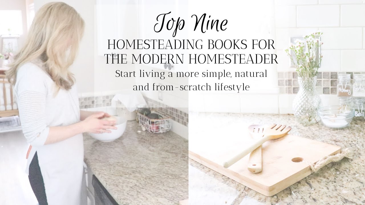 OUR TOP 9 Modern Homesteading Books | LIVING A MORE SIMPLE AND FROM ...