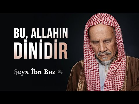 Bu, Allahın dinidir.\\ Şeyx İbn Bəz