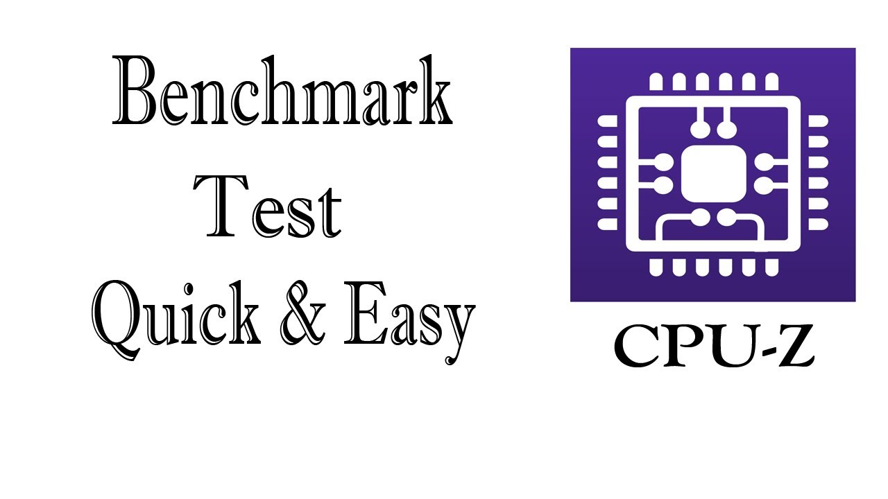 Quick Benchmark Test | Gaming test Benchmark | QUICK & EASY | CPU Z ...