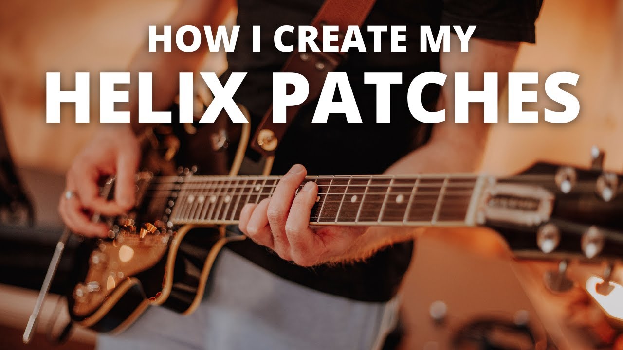 How I Create My HELIX Patches For Worship Guitar - YouTube