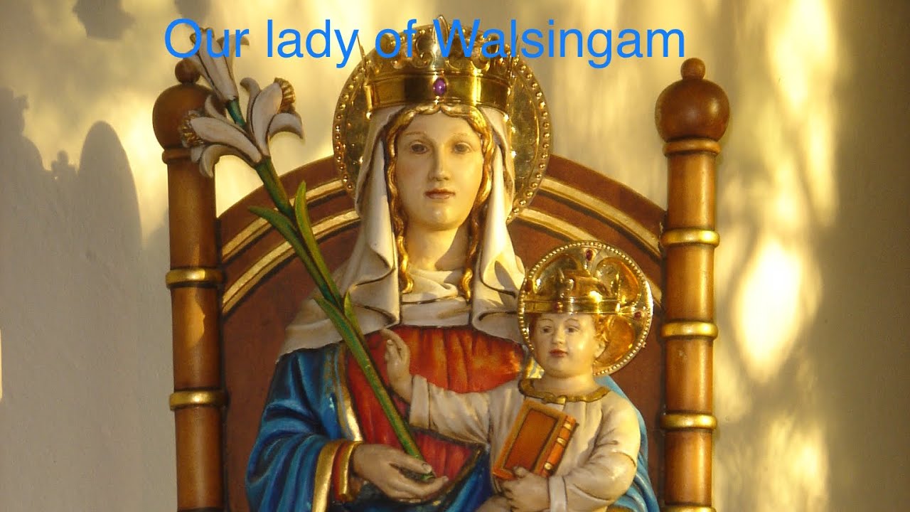 Our lady of Walsingam - YouTube