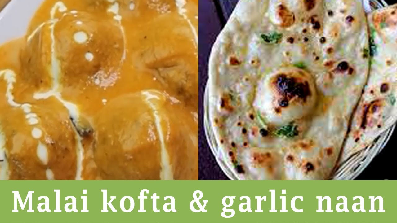 Malai kofta & garlic naan - The Recipe Master - Best Recipe - YouTube
