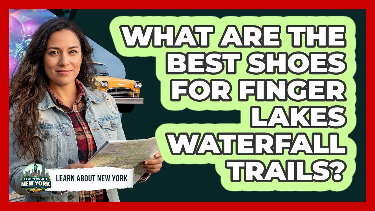 What Are The Best Shoes For Finger Lakes Waterfall Trails? - YouTube