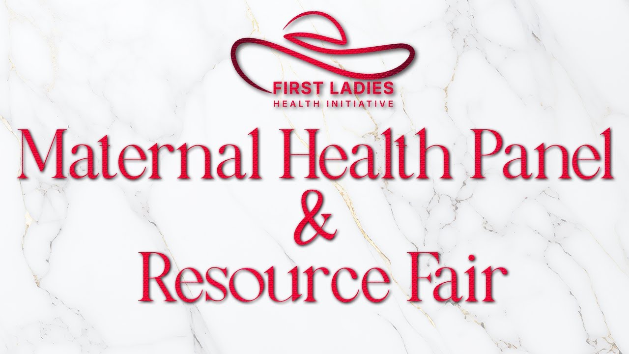 First Ladies Health Initiative: Maternal Health Panel & Resource Fair ...