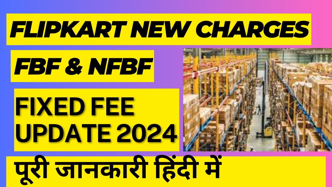 Flipkart FBF & NFBF Orders FIXED FEE Charges New Update 2024 ...