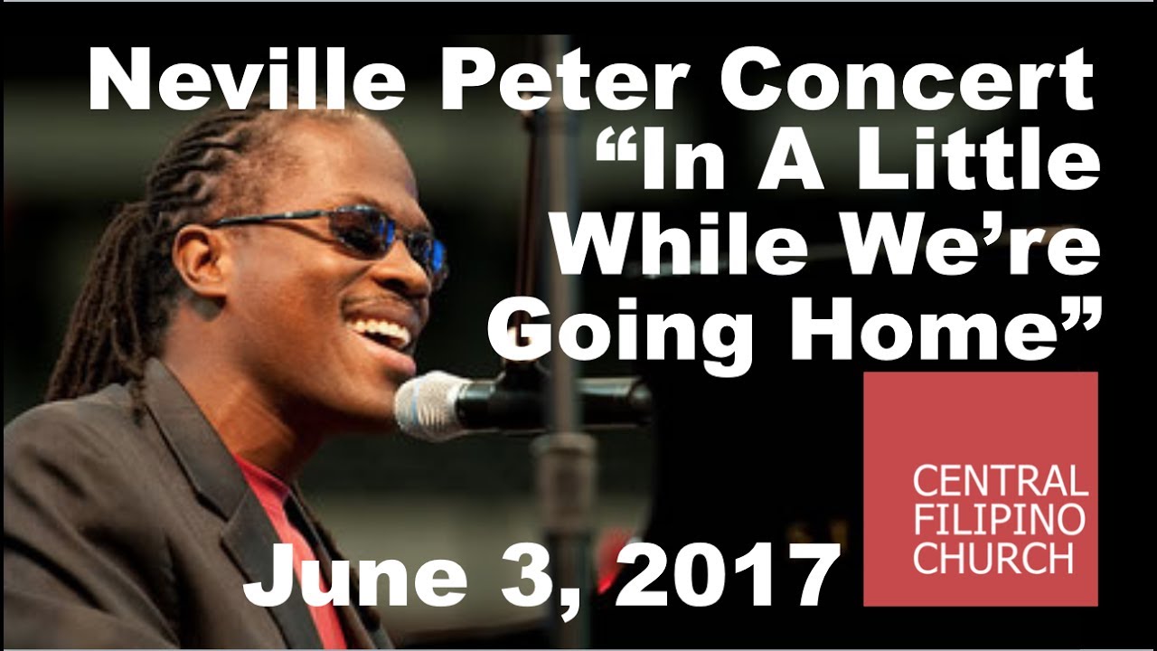 In a little while we're going home | Neville Peter Concert, June 3 ...
