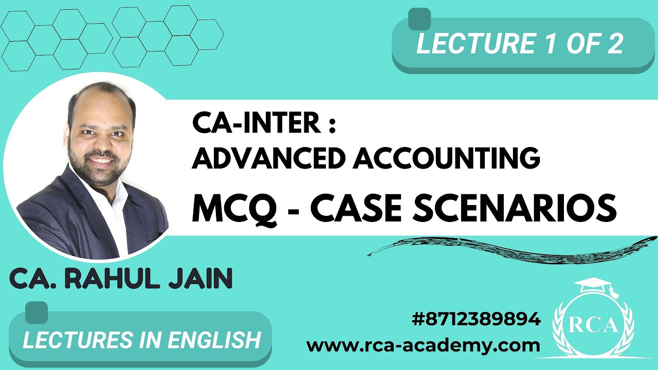 CA-Inter Adv Accounting Case Scenarios by CA. Rahul Jain - Class 1 of 2 - in English - YouTube