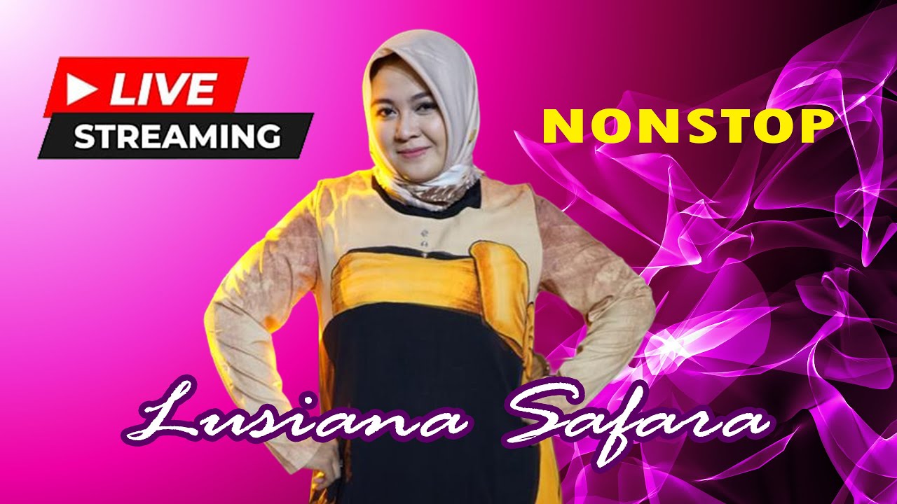 Live Stream Lusiana Safara Full Album Nonstop Youtube