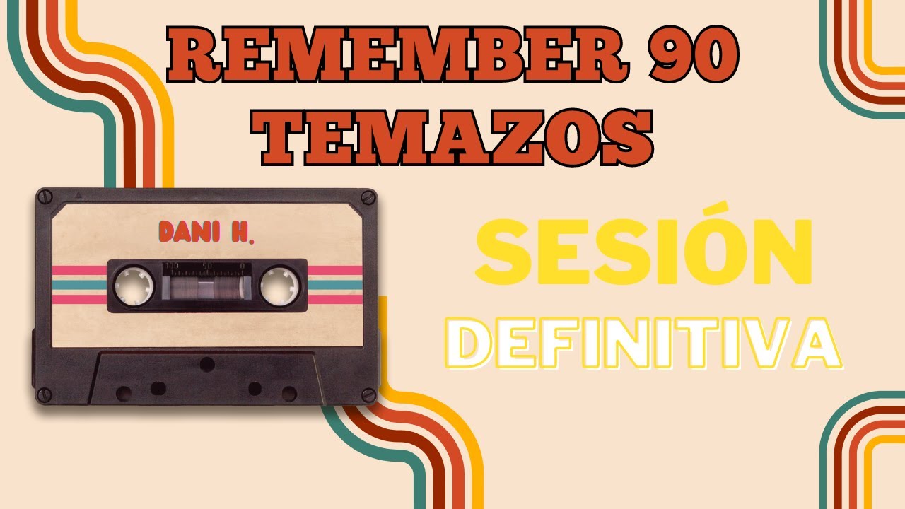 Sesión Remember 90 TEMAZOS definitiva!! 🎇🔊 - YouTube