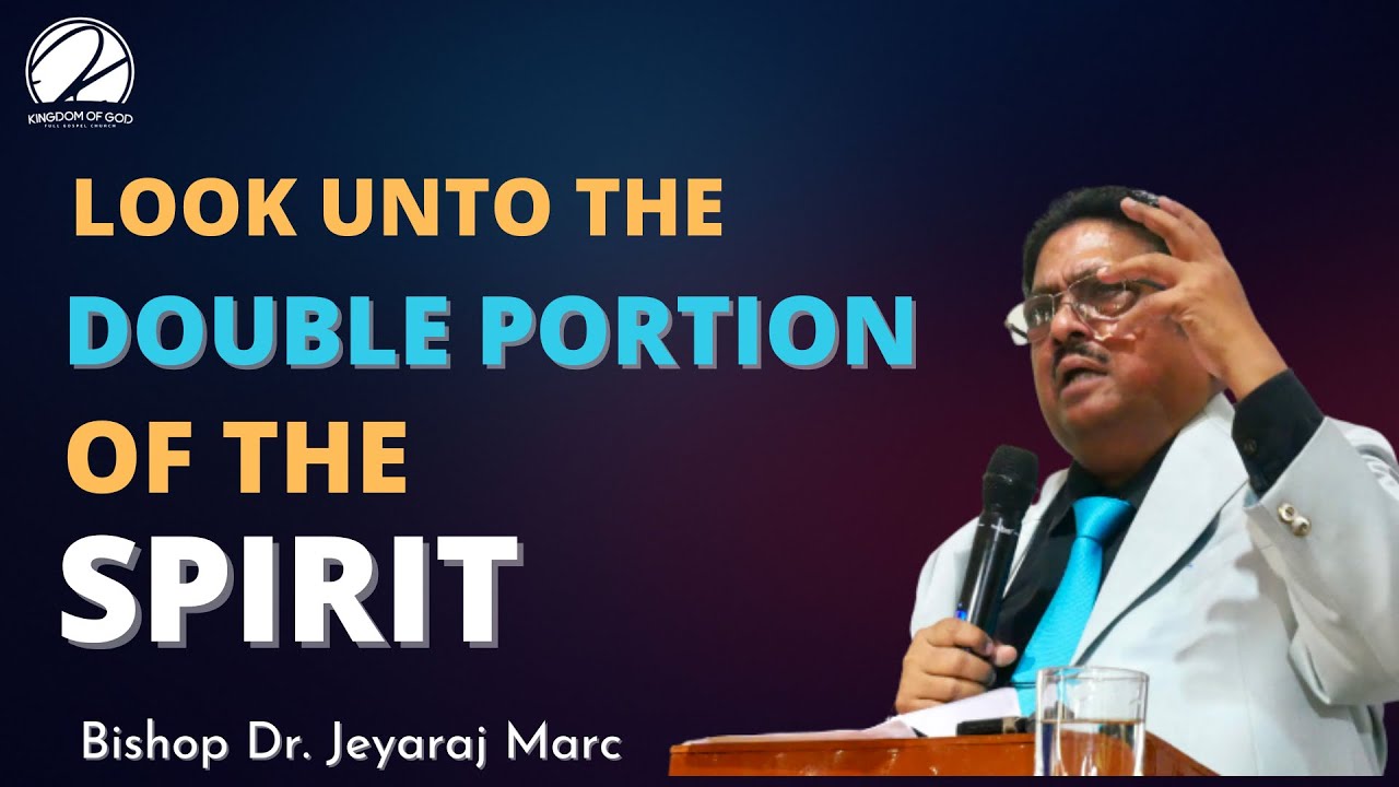 Look Unto the Double Portion of the Spirit || Bishop Dr.Jeyaraj Marc ...