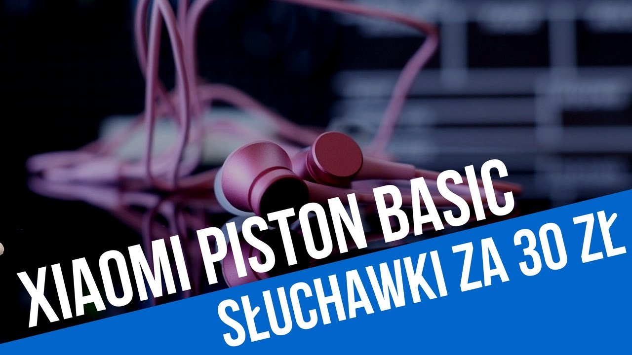 Słuchawki Xiaomi Piston Basic - Słuchawki do 100 zł? - YouTube
