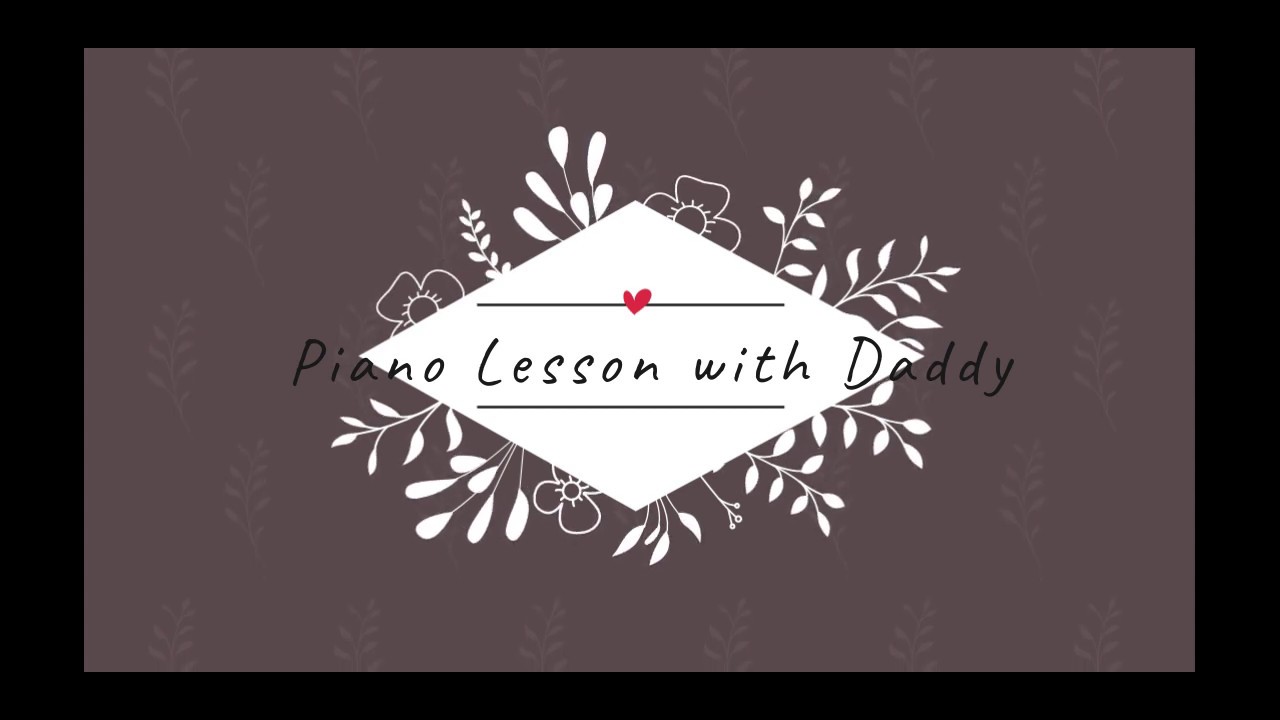 Piano Lesson with Daddy - YouTube