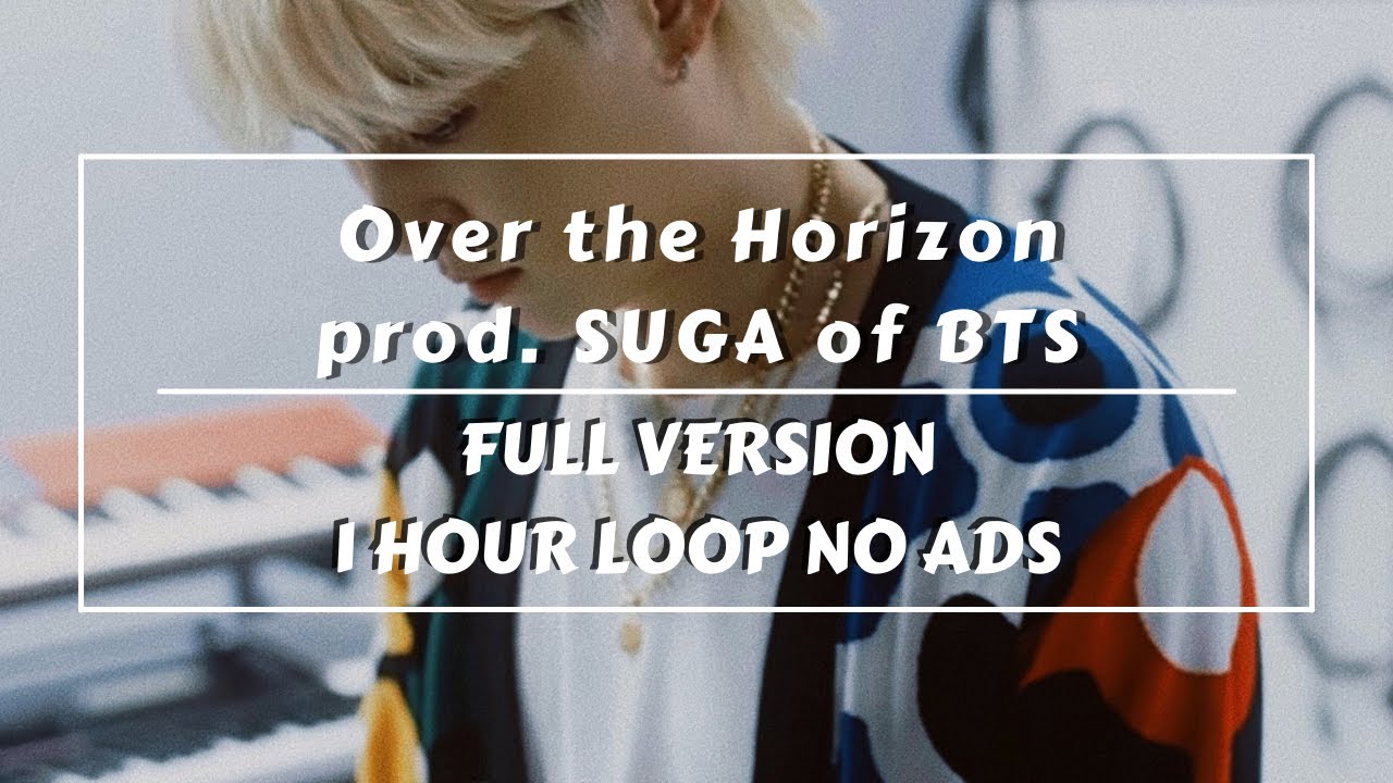OVER THE HORIZON PROD. SUGA OF BTS [ FULL VERSION 1 HOUR LOOP ] - YouTube