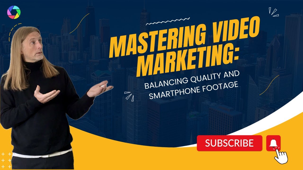 Mastering Video Marketing: Balancing Quality and Smartphone Footage ...