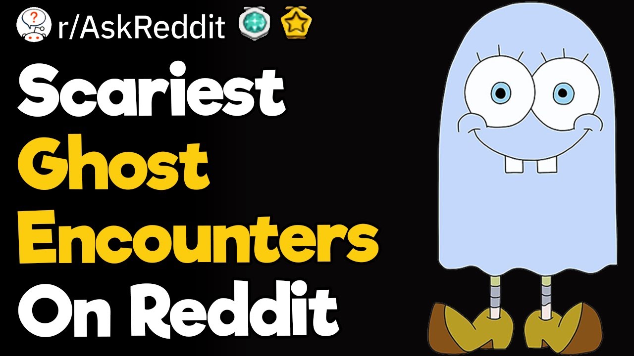 Scariest Ghost Encounters On Reddit - YouTube