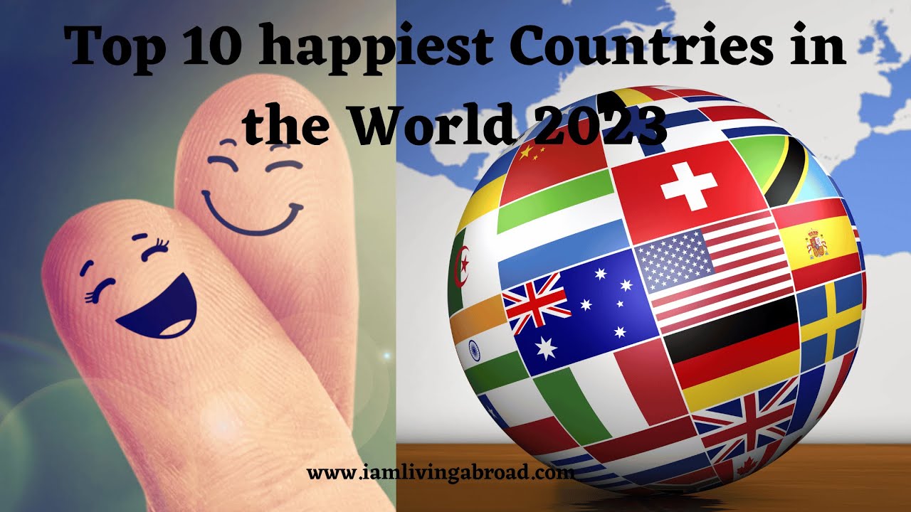 Top 10 Happiest Countries in the World in 2023 | Most Happy Country in ...
