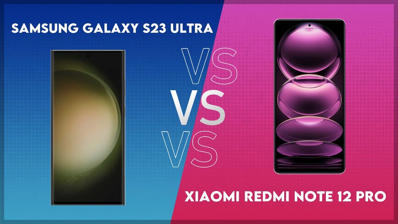 Samsung Galaxy S23 Ultra vs Xiaomi Redmi Note 12 Pro Technical ...