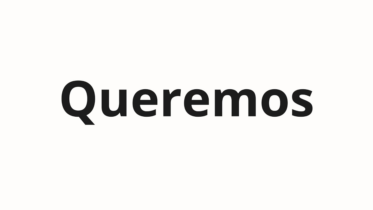 How to pronounce Queremos - YouTube