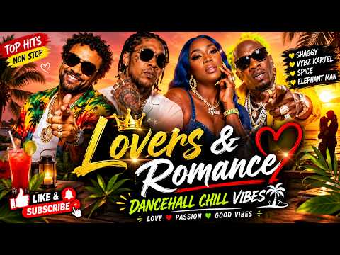 ❤️🔥 Lovers & Romance Dancehall Chill 2026 🌴❤️  Shaggy, Vybz Kartel, Spice & Elephant Man Love Vibe