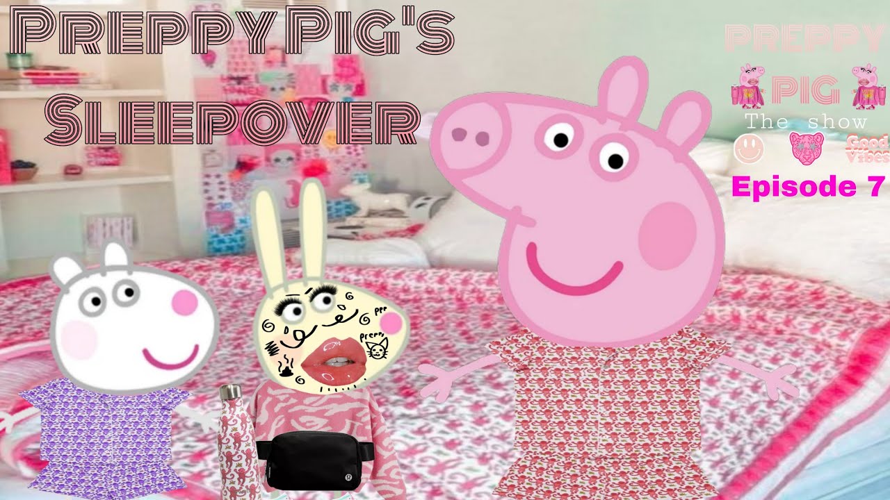 Preppy Pig: The Show | Episode 7 | Preppy Pig's Sleepover - YouTube