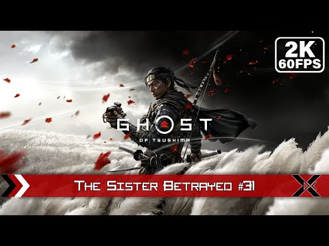 Ghost of Tsushima - The Sister Betrayed #31 [1440p QHD 60FPS PC] No Commentary
