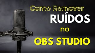 Como remover ruído no Obs Studio | Doovi