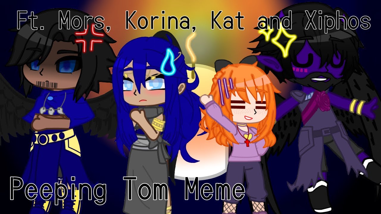 Peeping Tom Meme || OoOS3 || Ft. Mors, Korina, Kat and Xiphos - YouTube