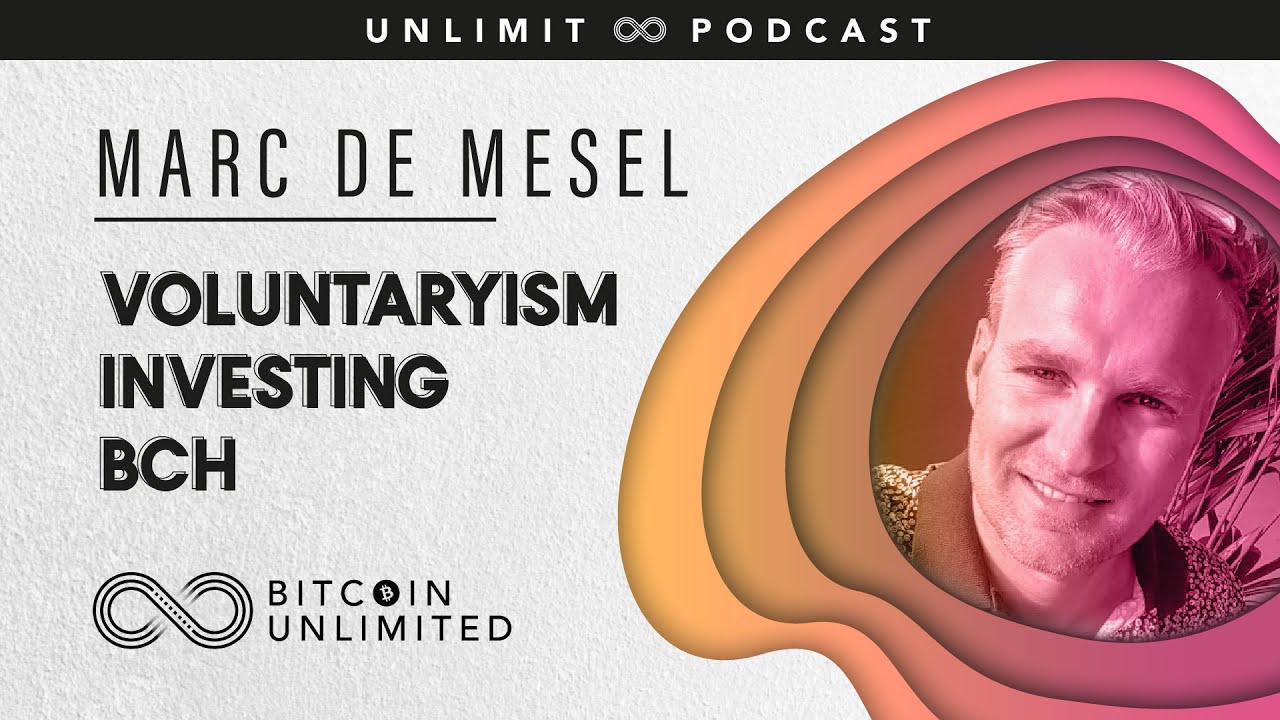 Unlimit #14 - Marc De Mesel - BCH, Voluntaryism and Investing - YouTube