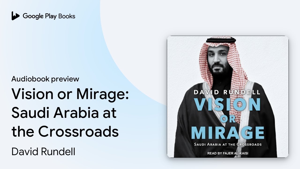 Vision or Mirage: Saudi Arabia at the… by David Rundell · Audiobook ...