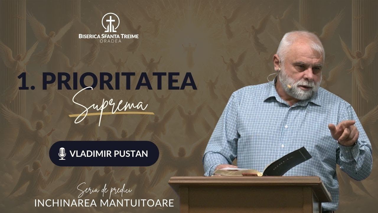 Vladimir Pustan | 1. Prioritatea supremă | Seria de predici: Închinarea ...