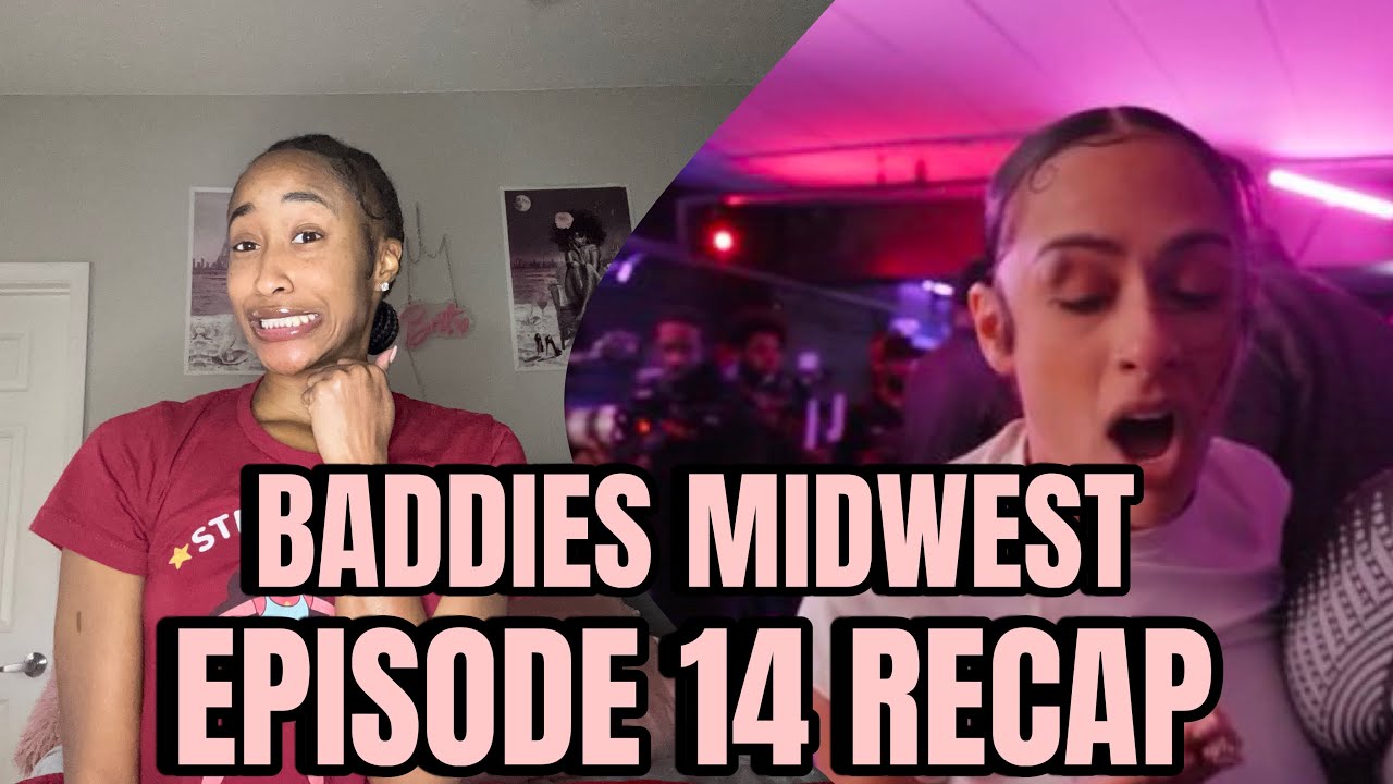 BADDIES MIDWEST EPISODE 14 RECAP - YouTube