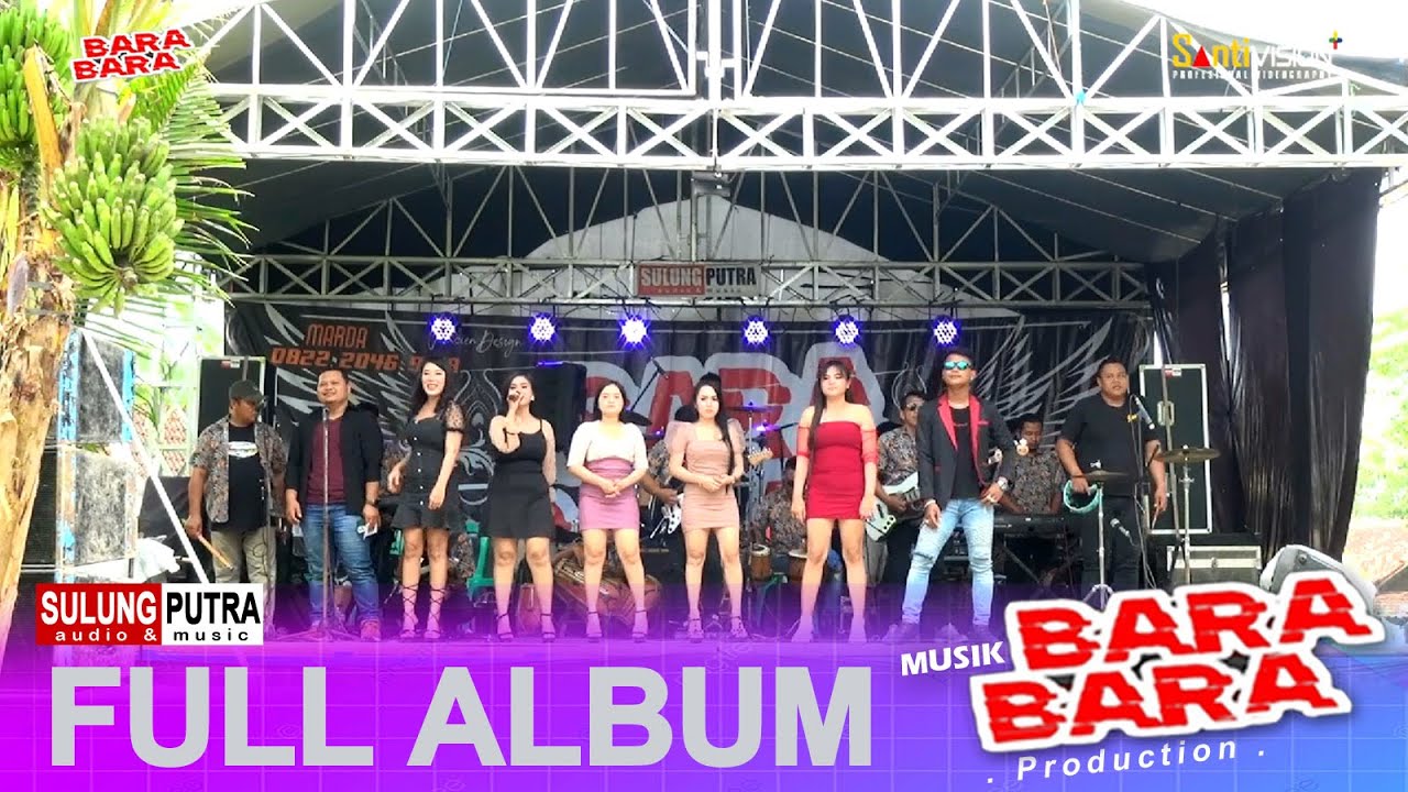 FULL ALBUM BARA BARA MUSIK - video official Bara Bara live nglaban ...