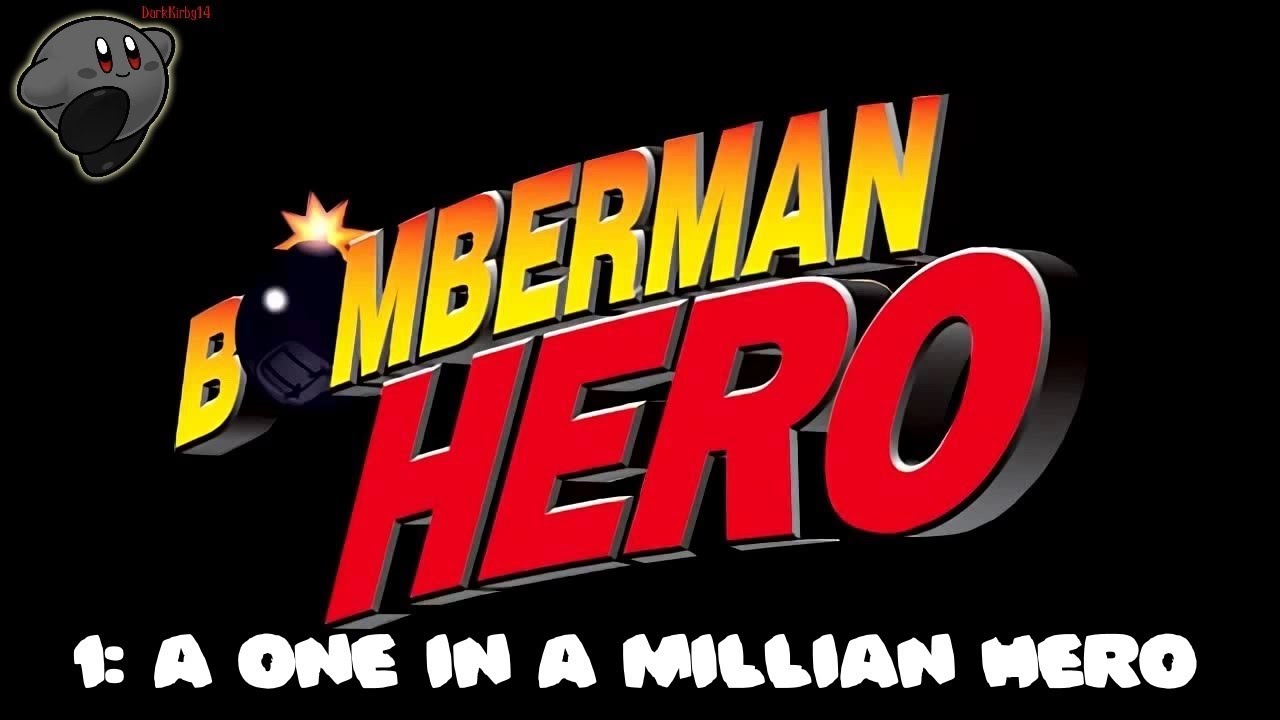 Bomberman Hero #1: A One In A Millian Hero - YouTube