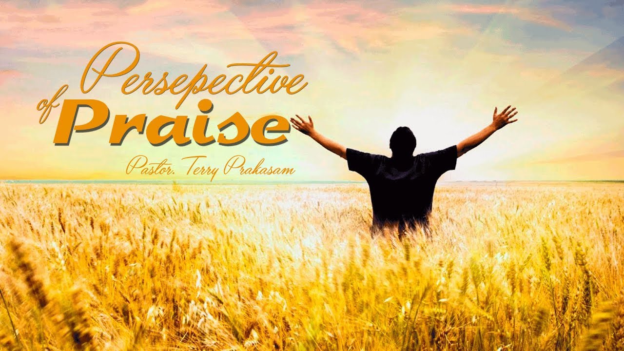 Perspective of Praise | Pr.Terry Prakasam - YouTube