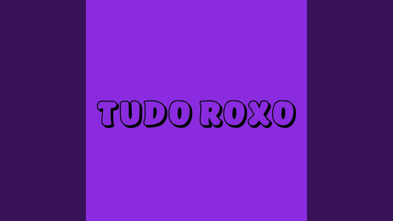 Tudo Roxo - YouTube
