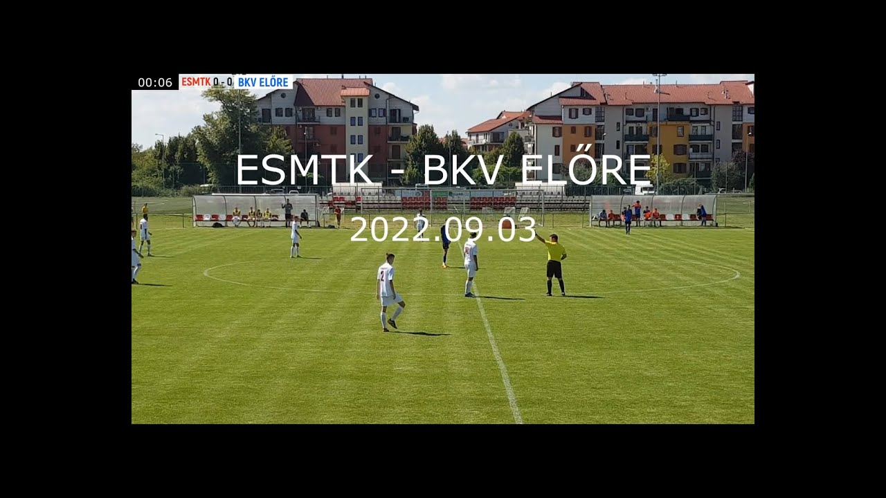 ESMTK - BKV Előre U16 (8-0) 2022.09 .03. - YouTube