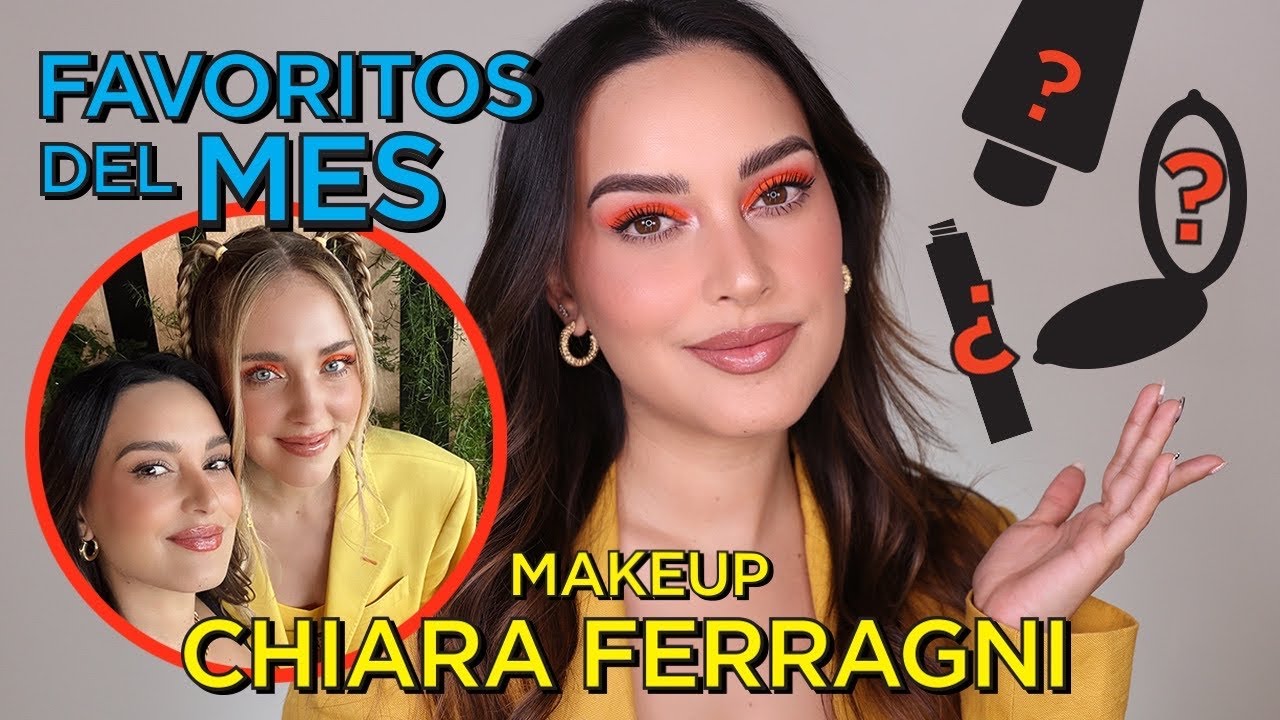 FAVORITOS DEL MES RECREANDO EL MAKEUP DE CHIARA FERRAGNI | PAU ...