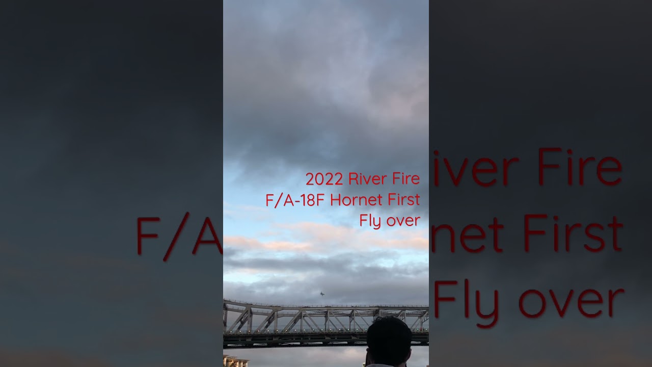 F/A-18F Super Hornet First Flyover River Fire 2022 - YouTube