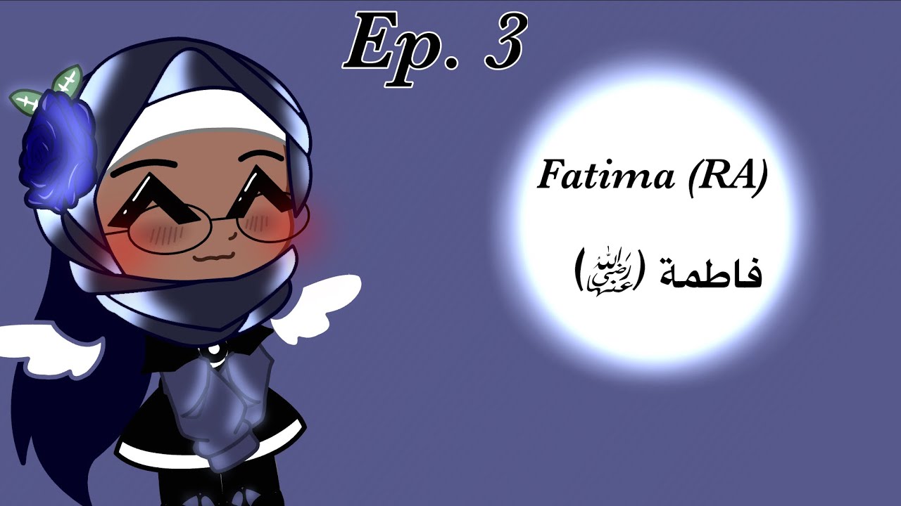 Famous women in Islam Ep. 3: Fatima (RA) (فاطمة) / #gachamuslim / - YouTube